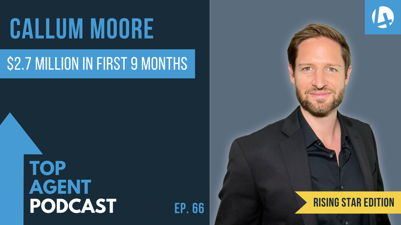 (Rising Star Edition) Top Agent Podcast: Callum Moore - $2.7 Million in ...